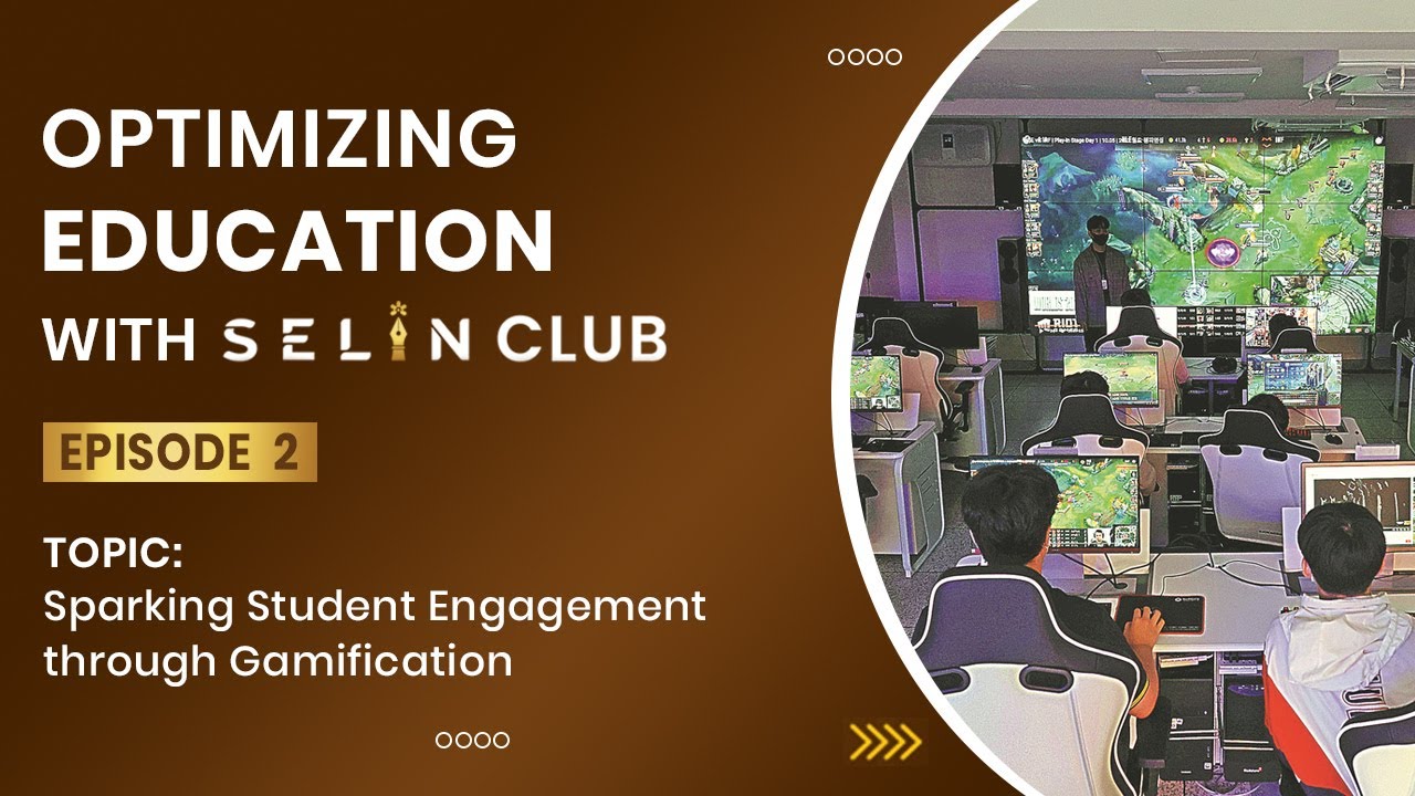 Optimizing Education with SELIN Club: Sparking Student Engagement through Gamification | Episode ...