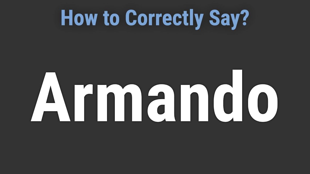 How to Pronounce Name Armando (Correctly!) - YouTube