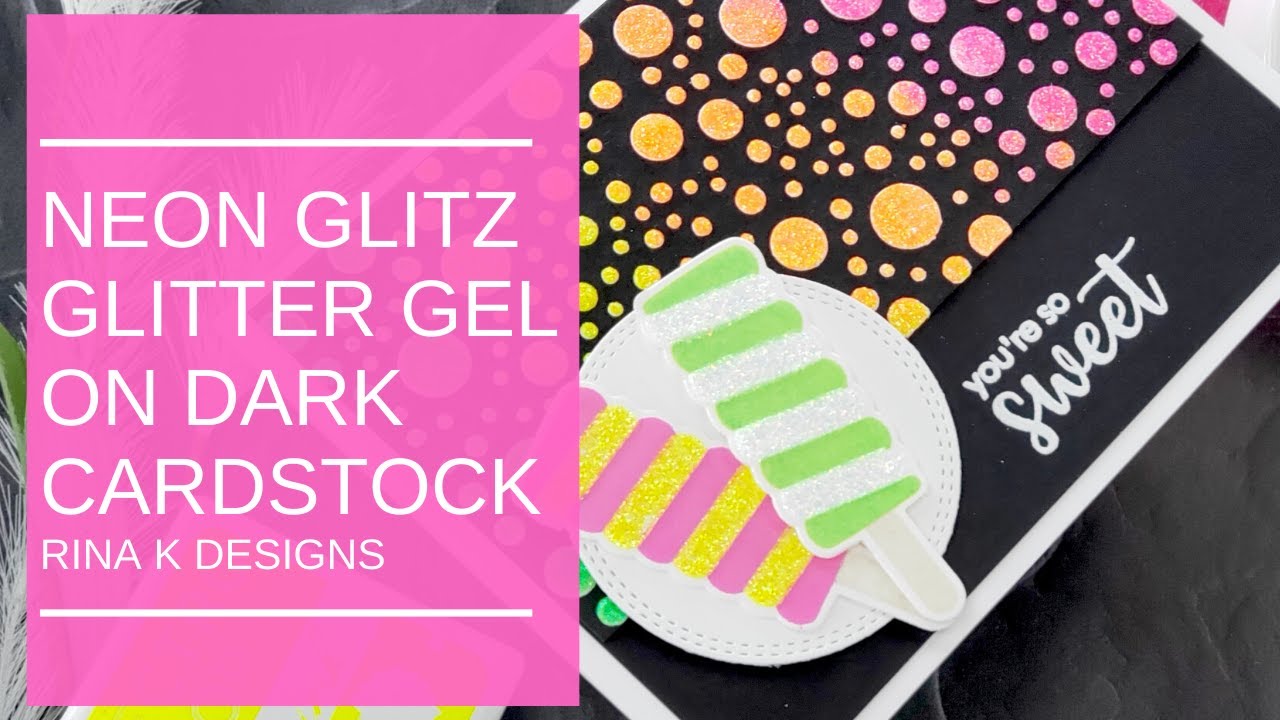 Neon Glitz Glitter Gel on Dark Cardstock | Rina K Designs & Thermoweb ...