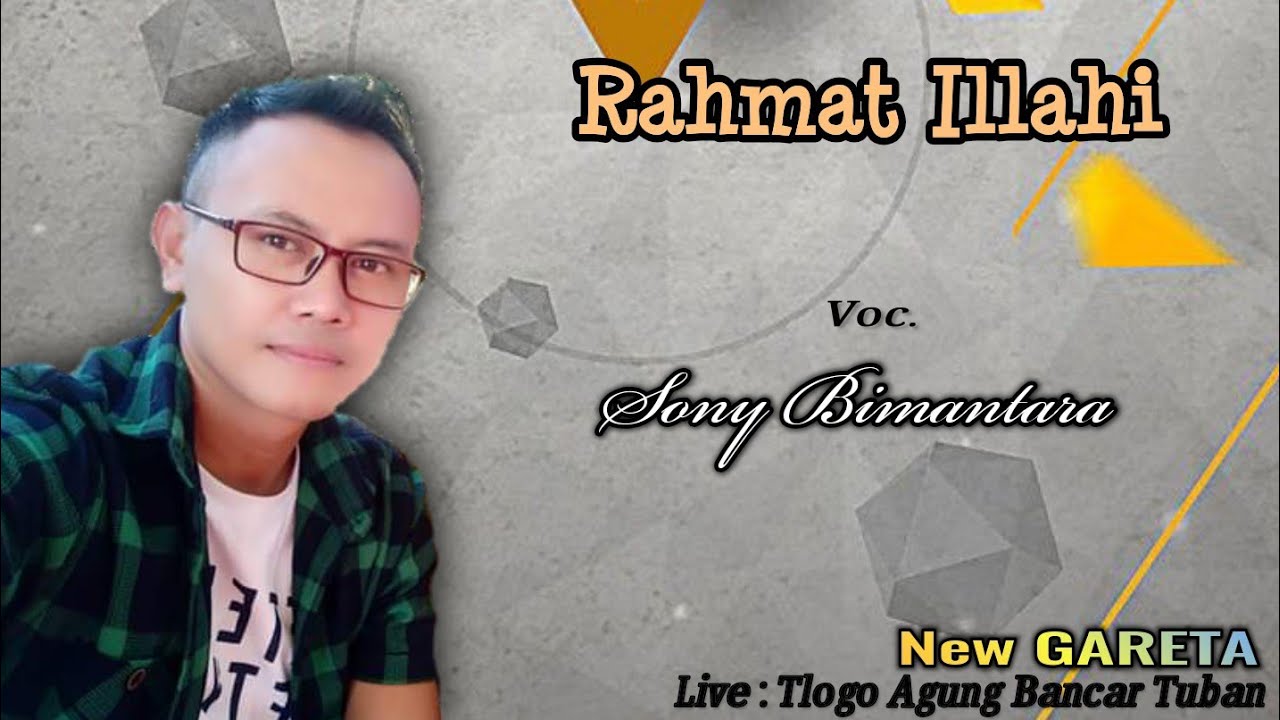 Rahmat Illahi - Sony Bimantara - New GARETA Tlogo Agung Bancar Tuban ...