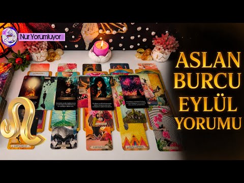ASLAN VE YÜKSELENİ ASLAN BURCUNA ÖZEL EYLÜL AYI BURÇ YORUMU💯
