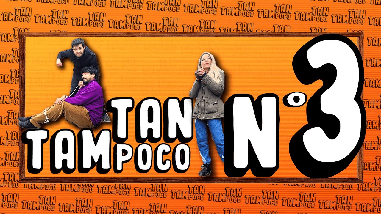 🔸Tampoco Tan Poco🔸#3 - YouTube