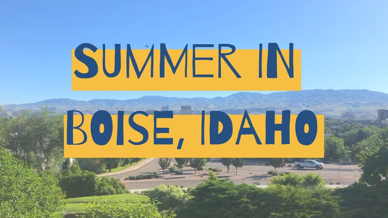 SUMMER IN BOISE, IDAHO 2019 - YouTube