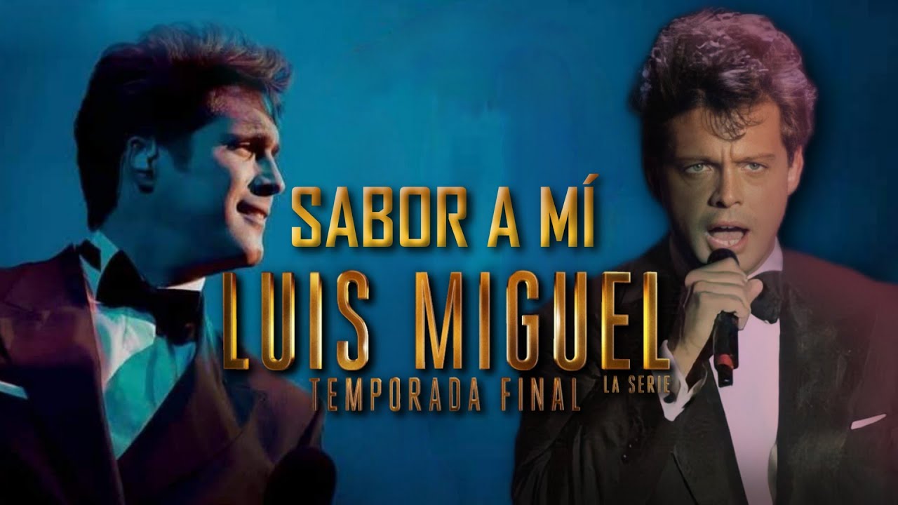 Sabor A Mí - Luis Miguel ft. Diego Boneta|Luis Miguel La Serie ...