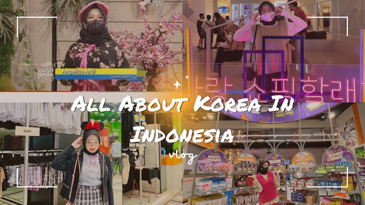 ALL ABOUT KOREA IN INDONESIA | VLOG #KINFLUENCER YANG TINGGAL DI ...