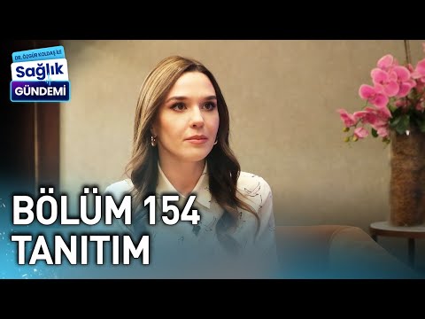 Dr. Özgür Koldaş ile Sağlık Gündemi | 154. Bölüm Tanıtım