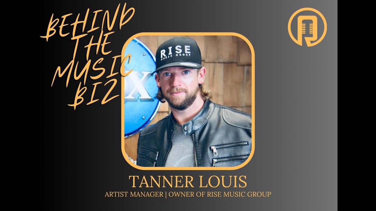 Behind The Music Biz Ep 20: Tanner Louis (Management, Rise Music Group ...