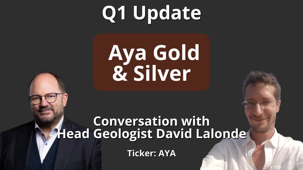 Aya Gold & Silver: Q1 Update [ With Head Geologist David Lalonde ...