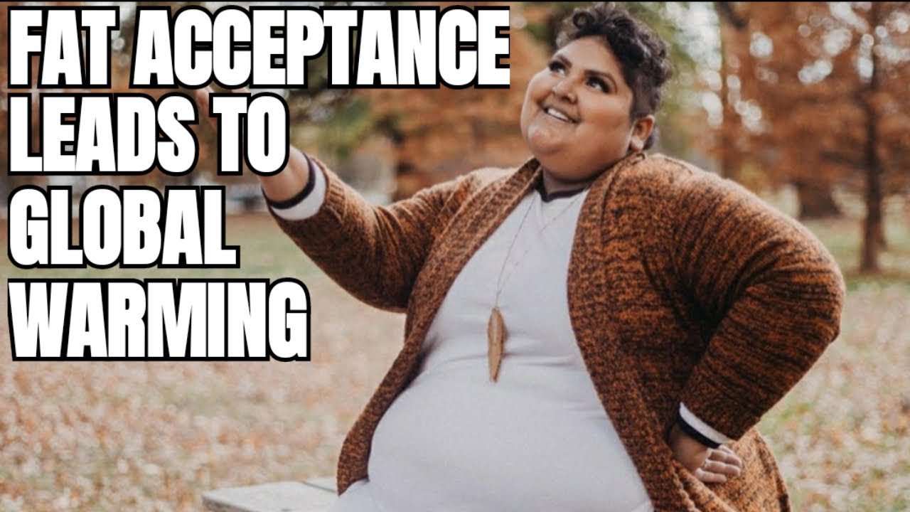 Fat Acceptance is Leading to Climate Change - YouTube
