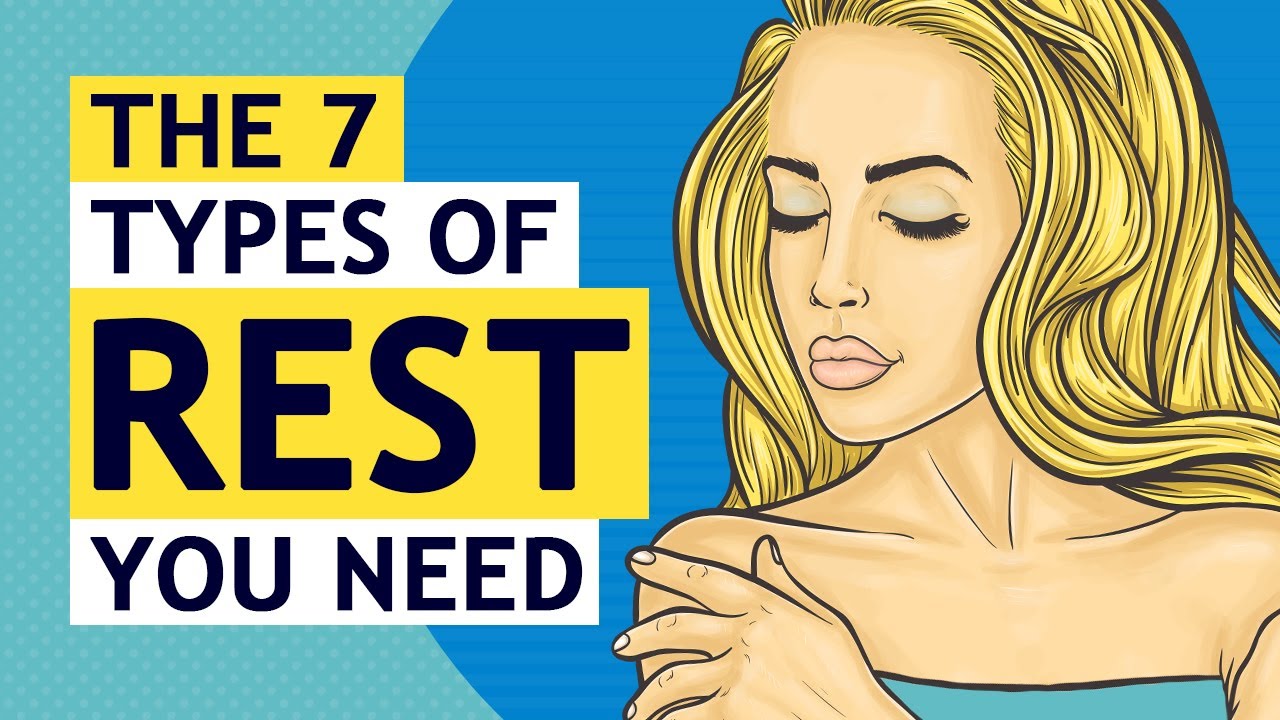 The 7 Types of Rest You Need To Become Your Best Self - YouTube