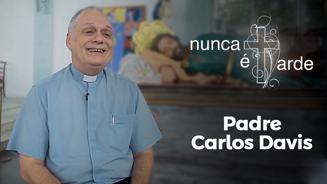 Nunca é Tarde: Padre Carlos Davis - T01EP03 - YouTube
