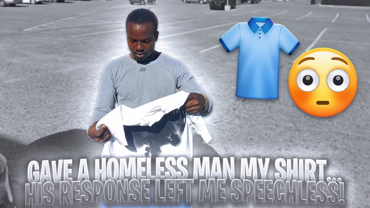 Gave a Homeless Man My Shirt… His Response Left Me Speechless! - YouTube