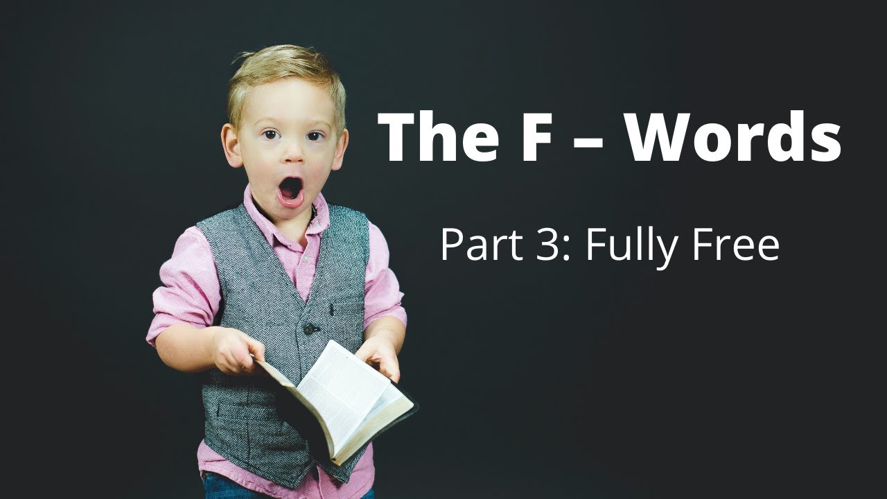 The F – Words, Part 3 - Fully Free - YouTube