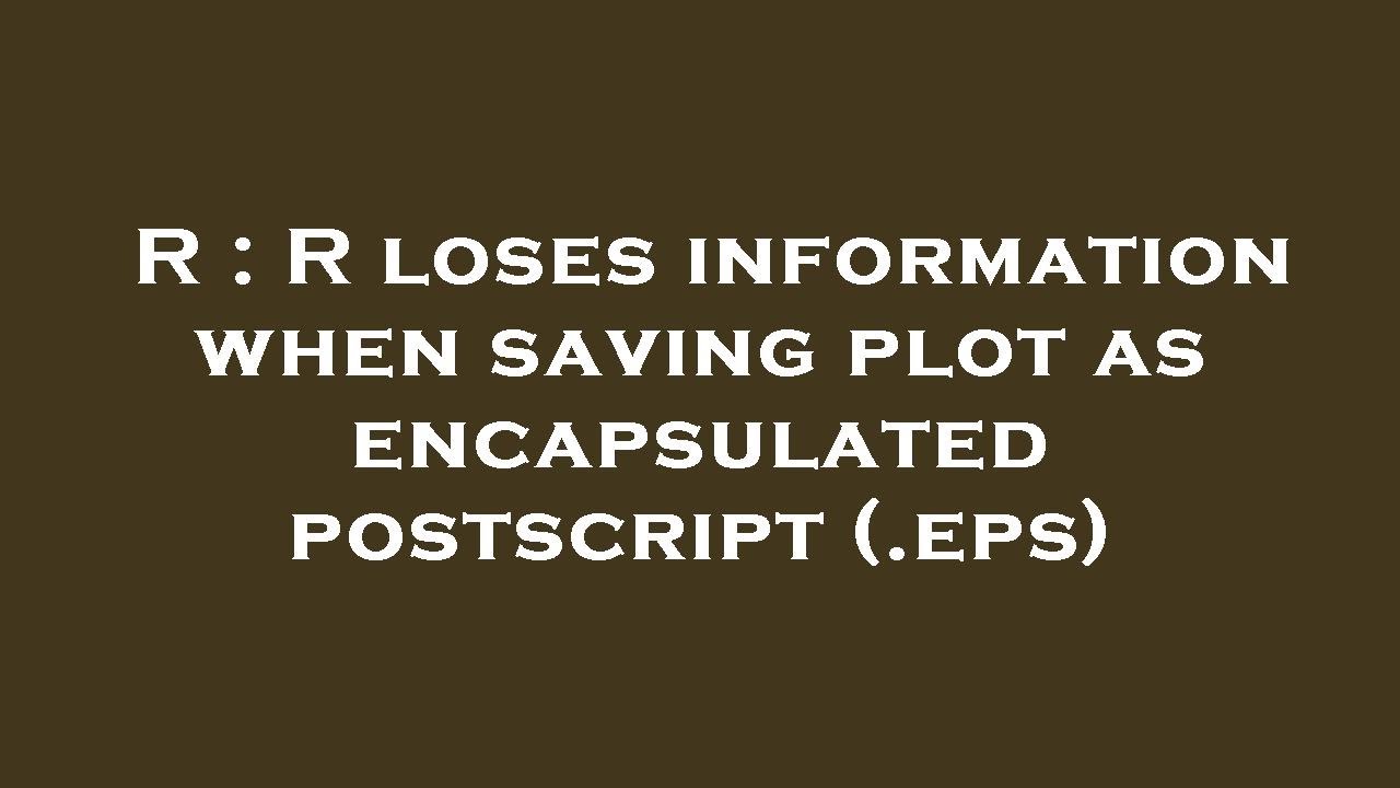 R : R loses information when saving plot as encapsulated postscript (.eps) - YouTube
