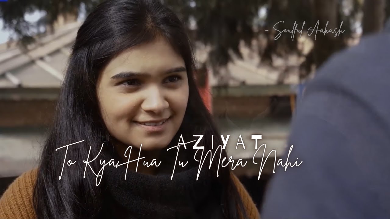 To Kya Hua Tu Mera Nahi || AZIYAT 3.0 || Pratyush Dhiman || Soulful ...
