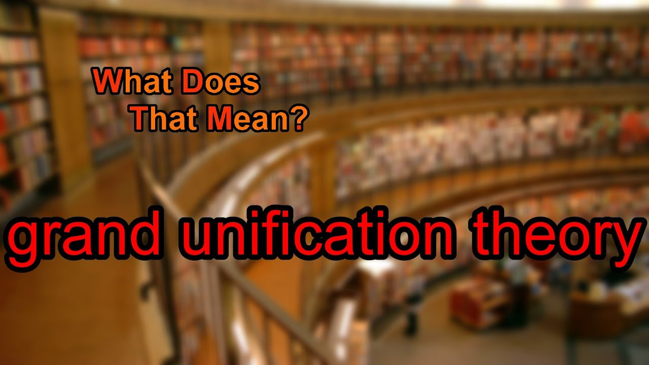 What does grand unification theory mean? - YouTube