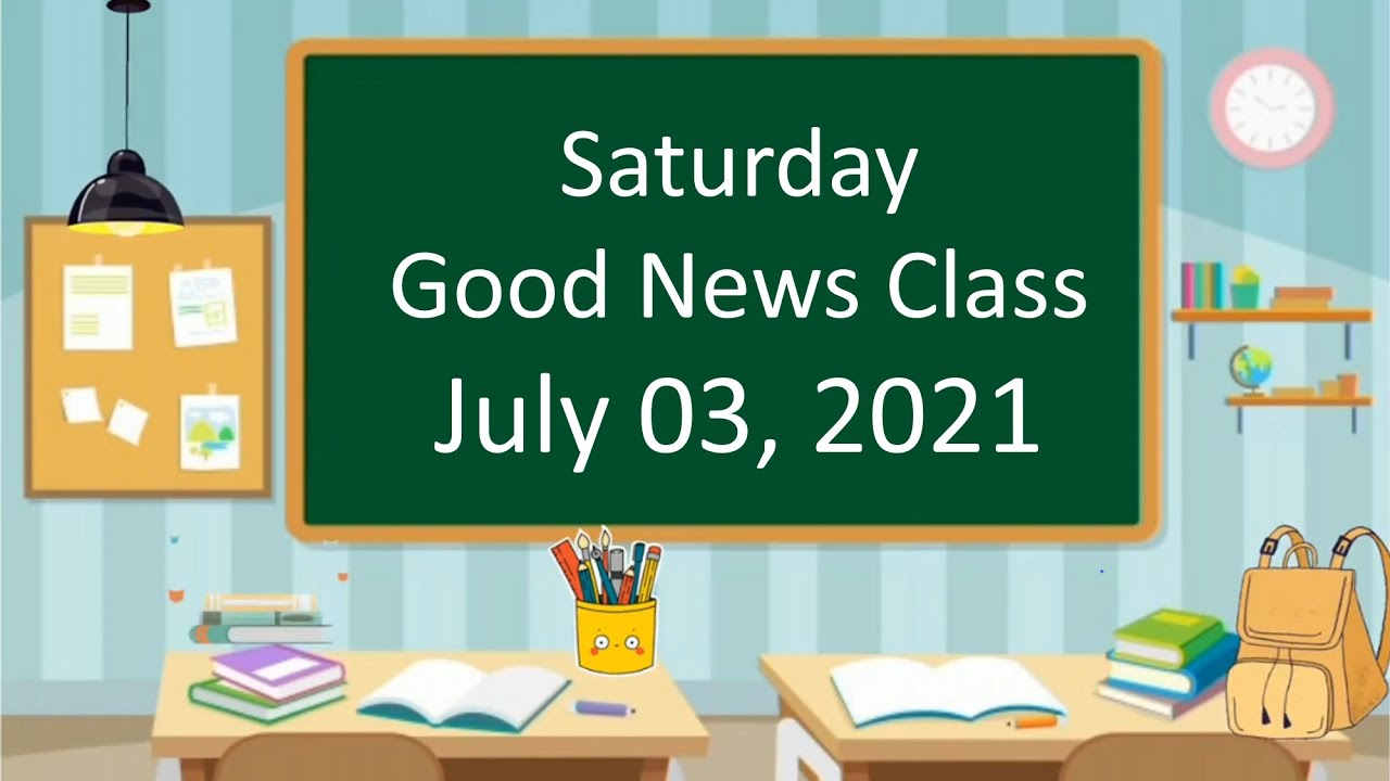 Good News Class - July 03, 2021 - YouTube
