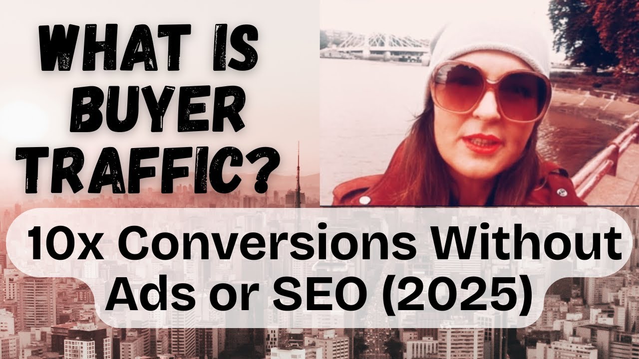 What Is Buyer Traffic? 10x Conversions Without Ads or SEO (2025) - YouTube