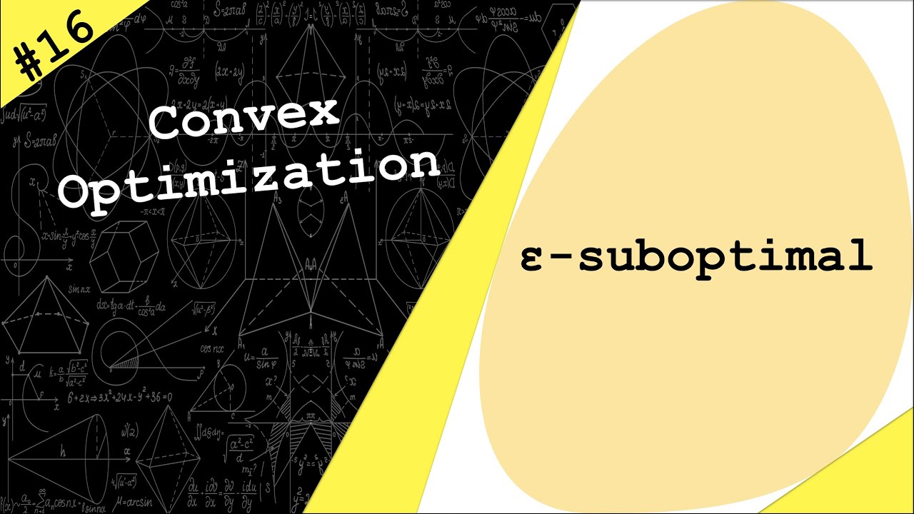 Lecture 16 | Certificate of Suboptimality (ε-suboptimality) | Convex ...