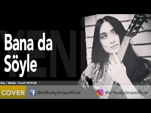 Elif Türkyılmaz - Bana da söyle