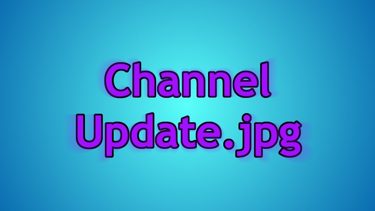 Quick Channel Update - YouTube