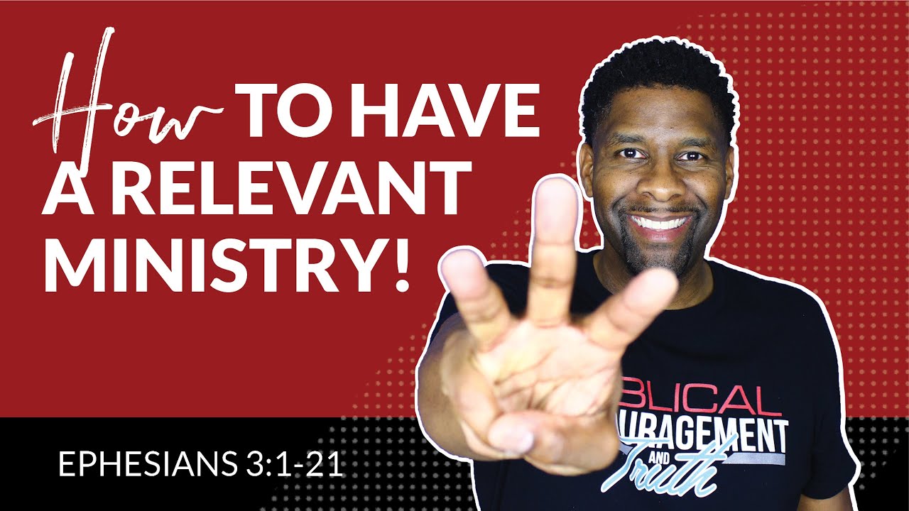 3 Essentials for Having a RELEVANT Ministry in 2018 | Ephesians 3:1-21 ...