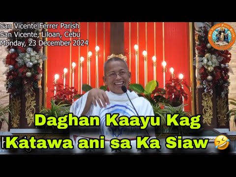 December 23, 2024 🤣 Daghan Kaayu Kag Katawa Ani Sa Ka Siaw Ni Padre 🤣 - Fr Ciano Ubod - YouTube