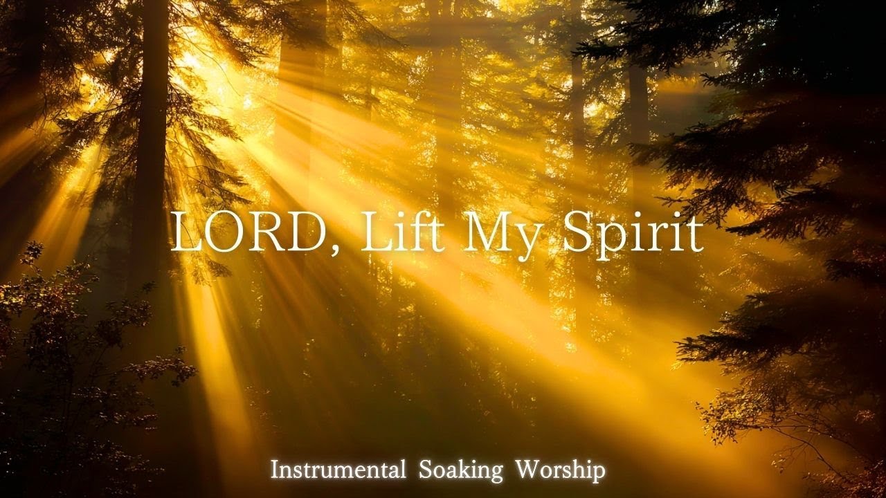 Lord, Lift My Spirit｜Soaking Worship Instrumental - Prayer Music For ...