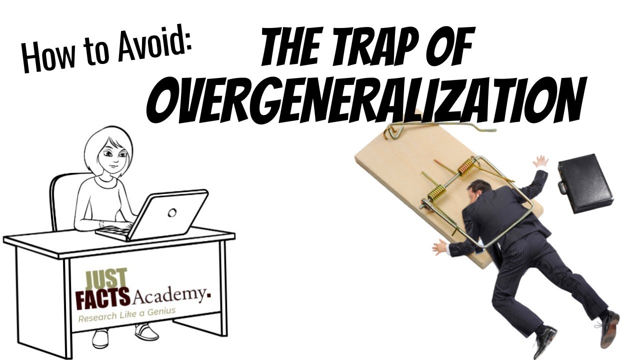 Avoiding the Trap of Overgeneralization - YouTube