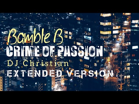Bamble B - Crime of Passion (DJ Christian Extended Version) (Intro & Outro Mix)