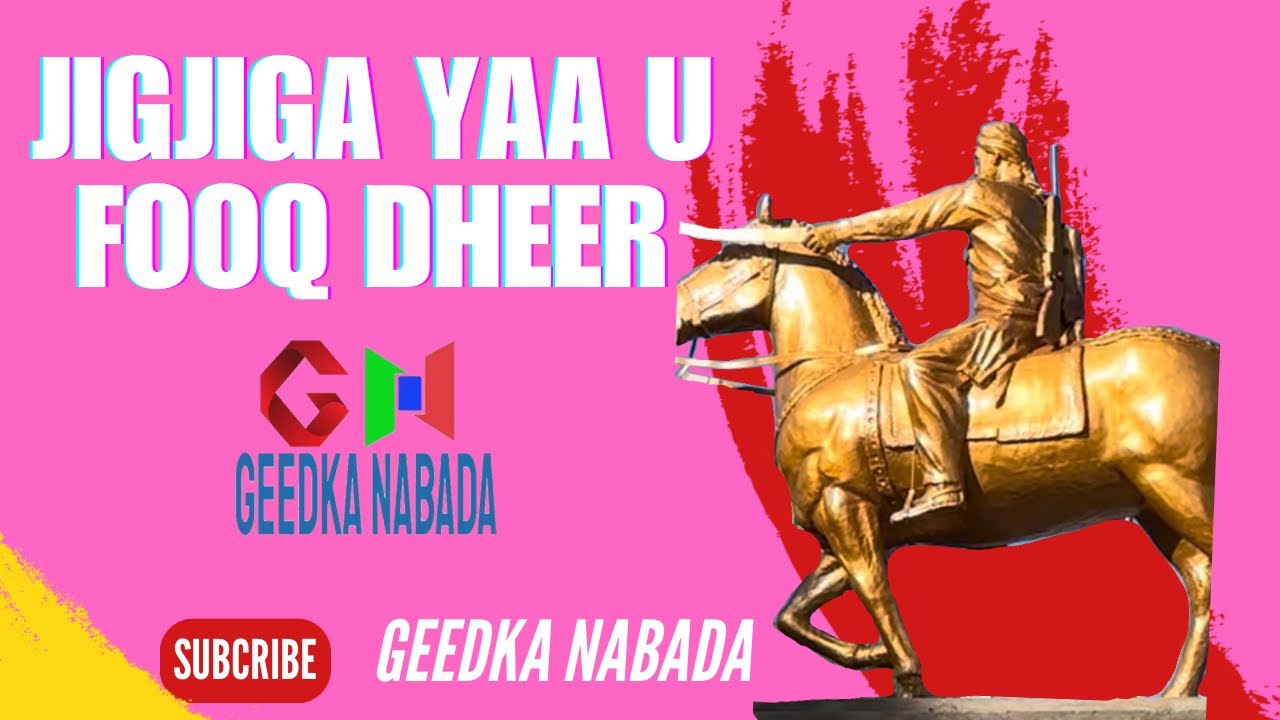 JIGJIGA YAA U FOOQAQ AMA DABAQYO DHEER - YouTube