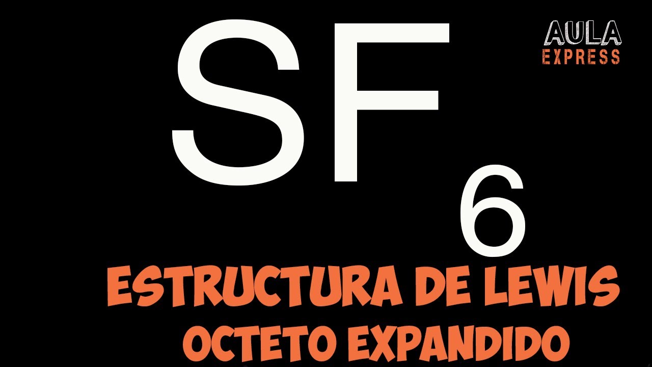 Estructura Lewis Hexafluoruro de Azufre SF6 | Octeto Expandido Análisis ...