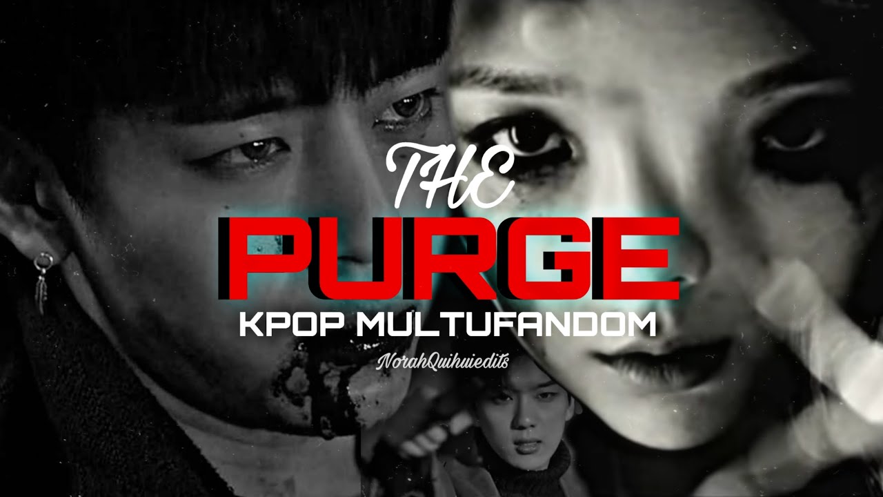 THE PURGE • KPOP MULTIFANDOM • [FMV] - YouTube