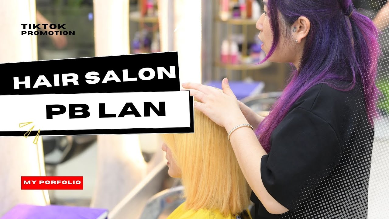 PB Lan Hair Salon - Tiktok Promotion Video - YouTube