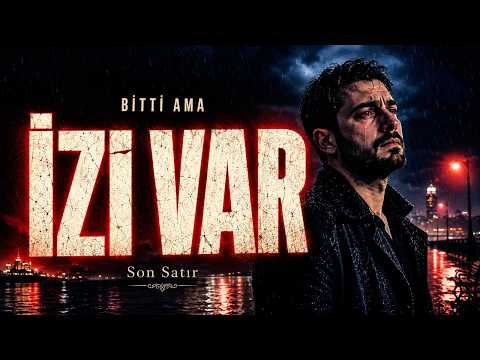 Bitti Ama İzi Var 💔 Damar Arabesk Aşk Şarkısı | Son Satır