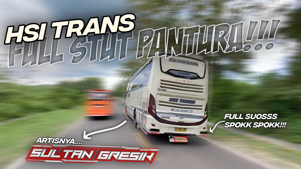 FULL STUT PANTURA!!! HSI TRANS (SULTAN GRESIK) BASURI X PAKISTAN ...
