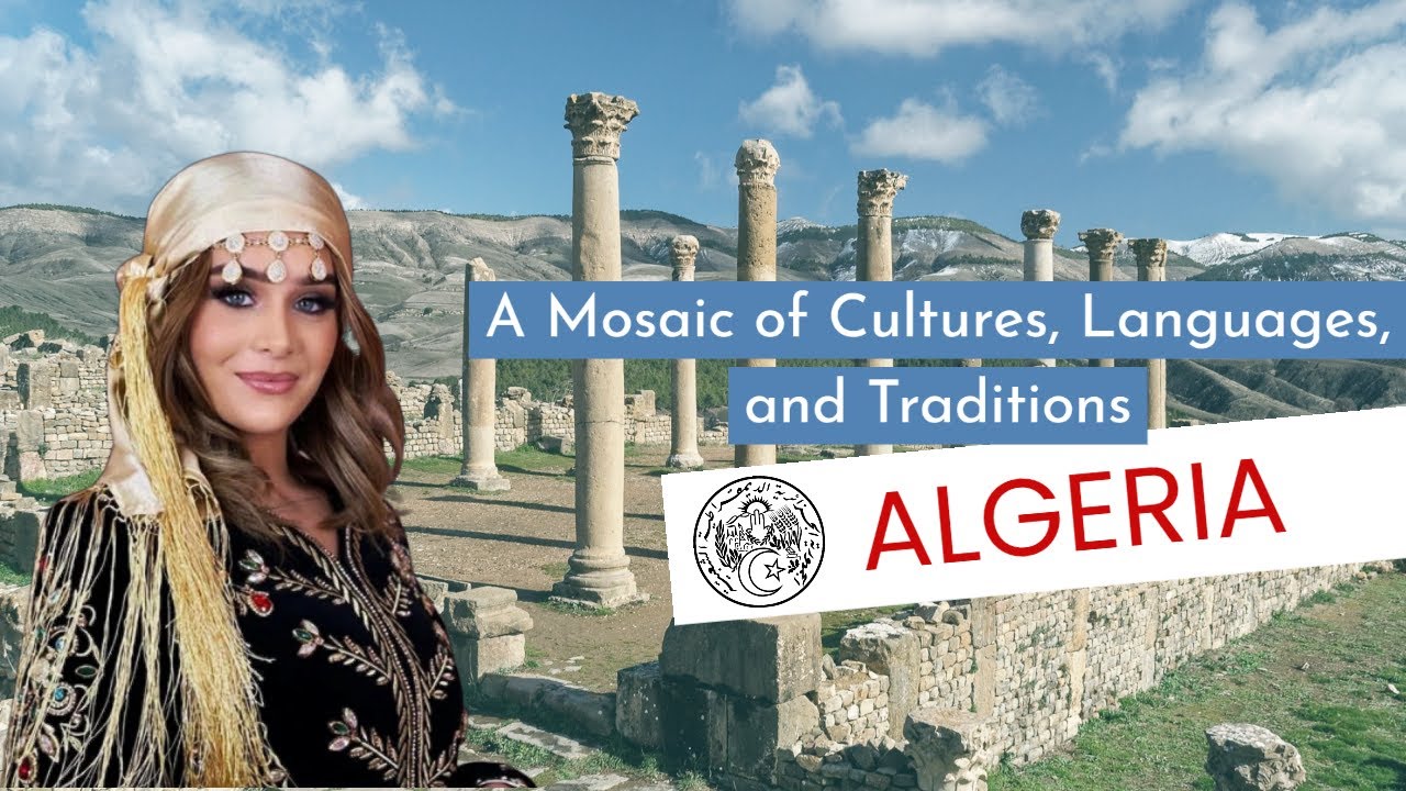 Algeria: "A Mosaic of Cultures, Languages, and Traditions!" | Minimized ...
