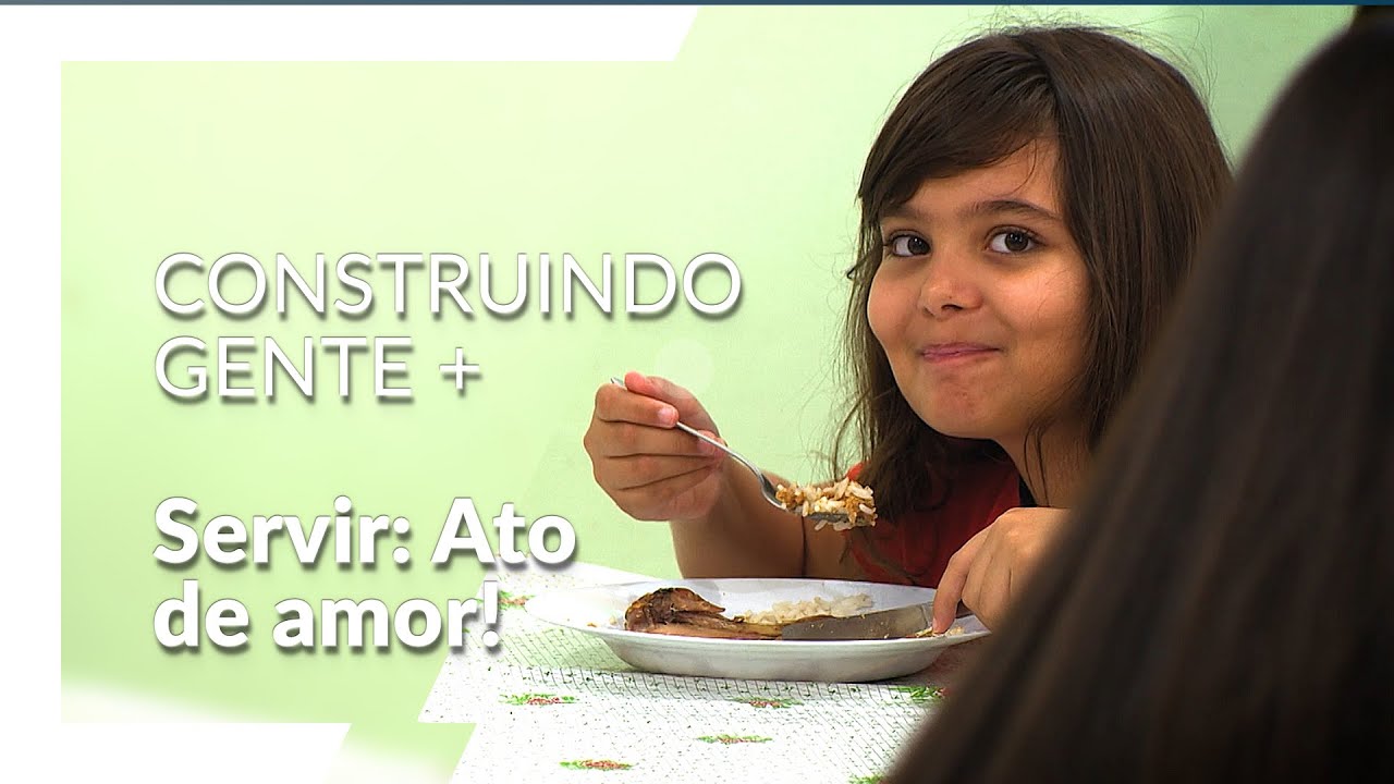 Construindo Gente - Servir: ato de amor - YouTube