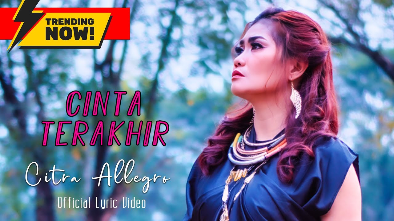 Citra Allegro - Cinta Terakhir | Official Lyric Video | Memang kau bukan yang pertama - YouTube