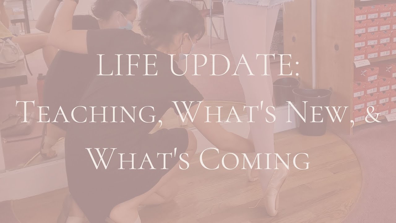 Life Update: Teaching, What's New, & What's Coming | LIFE ON POINTE ...