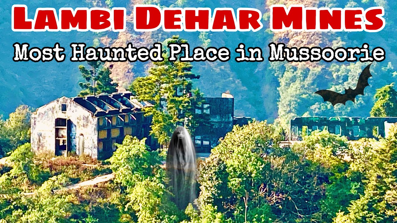 Lambi dehar mines Mussoorie's most Haunted Place | India's most Haunted ...