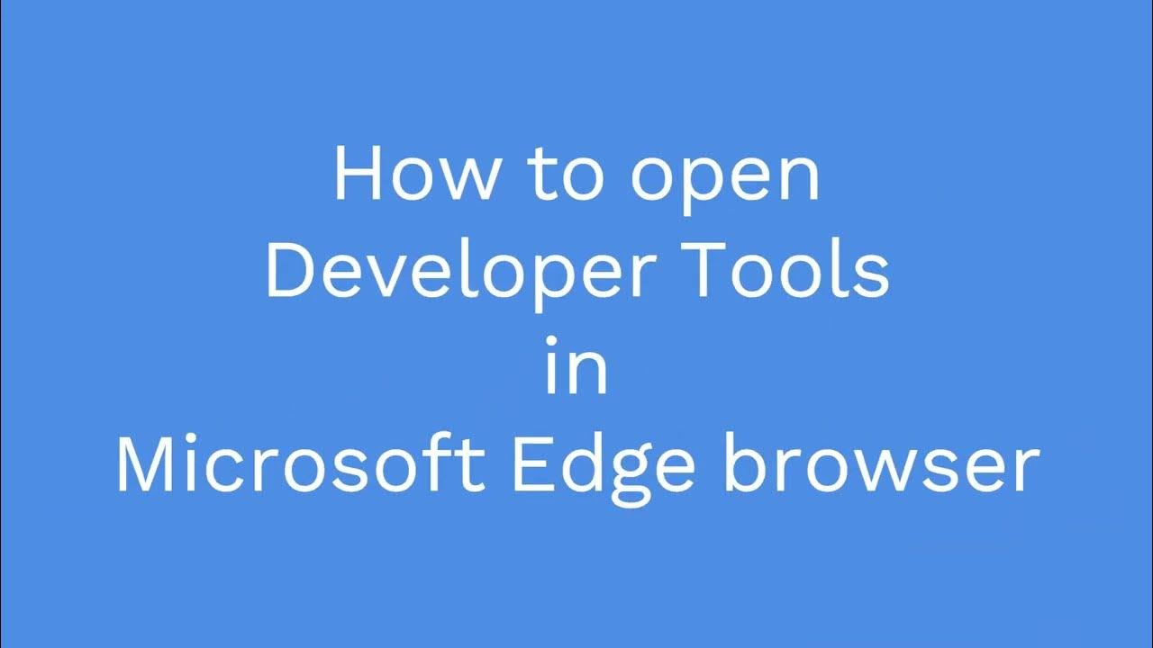 How to Access Developer Tools in Microsoft Edge Browser - YouTube