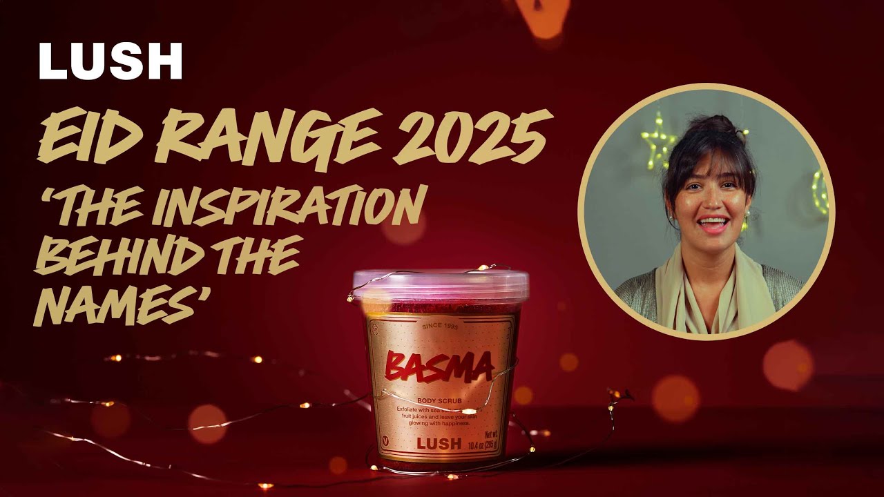 Lush Eid Collection 2025: The Inspiration Behind the Names - YouTube