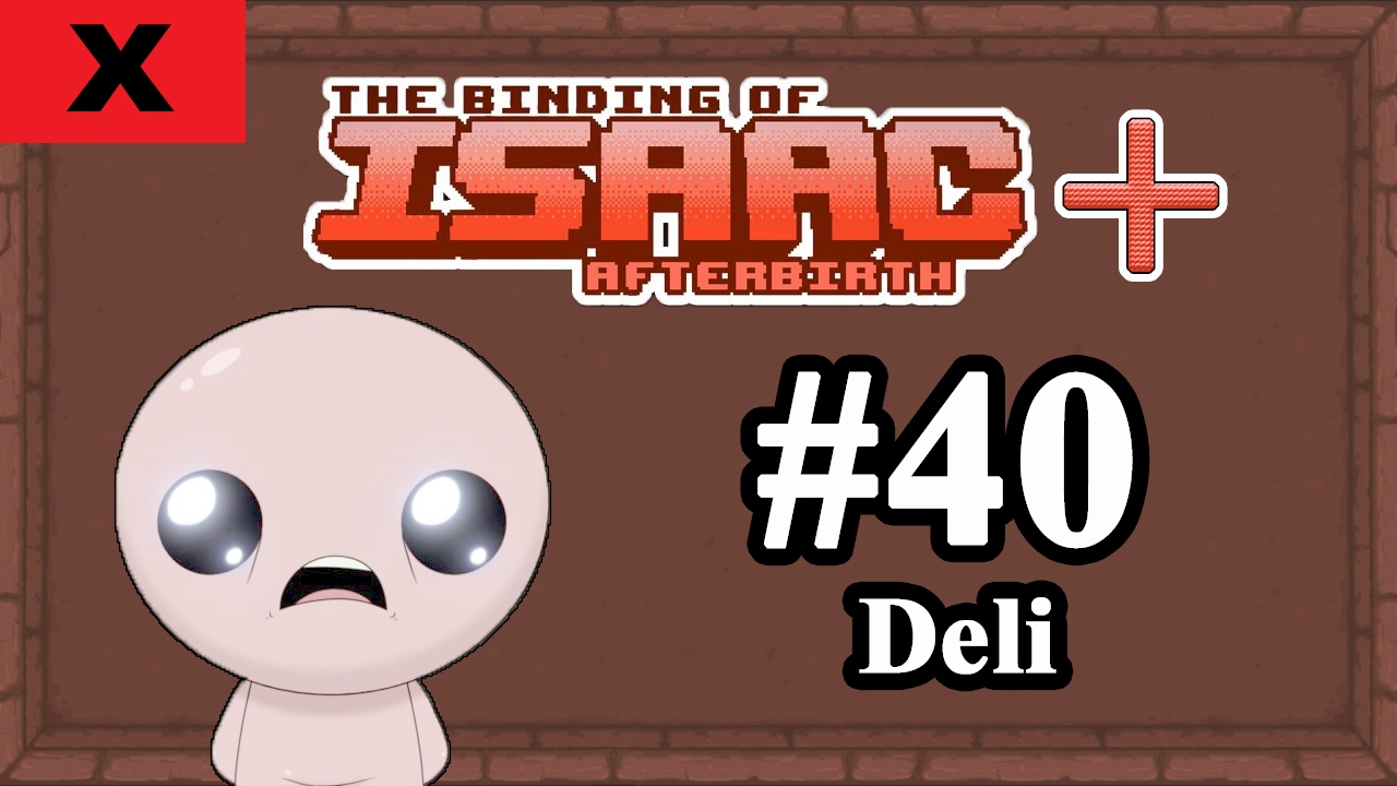 The Binding of Isaac: Afterbirth+ #40 (Deli) - YouTube