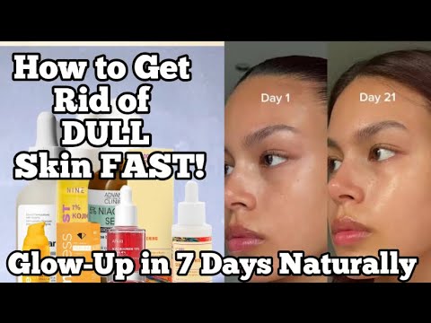 How to Get Rid of Dull Skin Fast at Home | 7-Day Glow-Up Routine ...