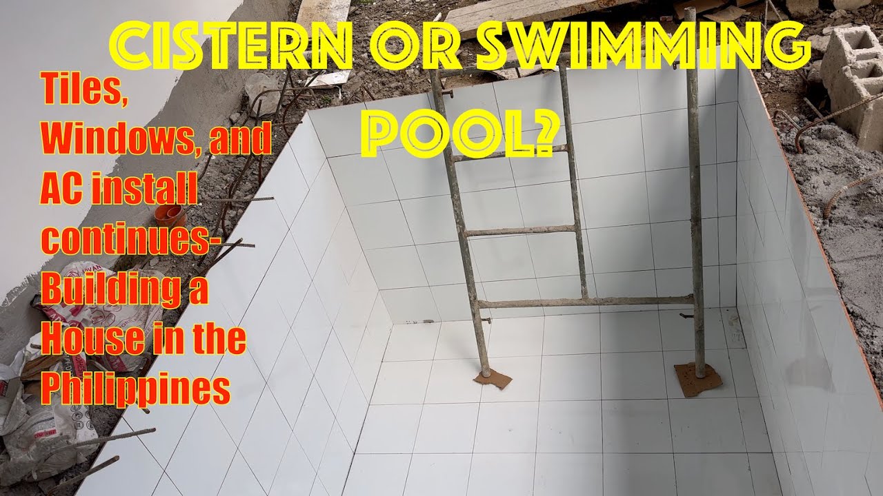 Cistern or Swimming Pool? Tiles, Windows and AC Continue--Building a ...