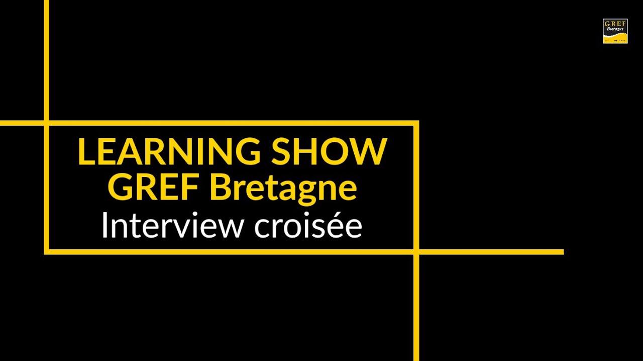 Learning Show - GREF Bretagne : interview croisée (Édition 2023) - YouTube