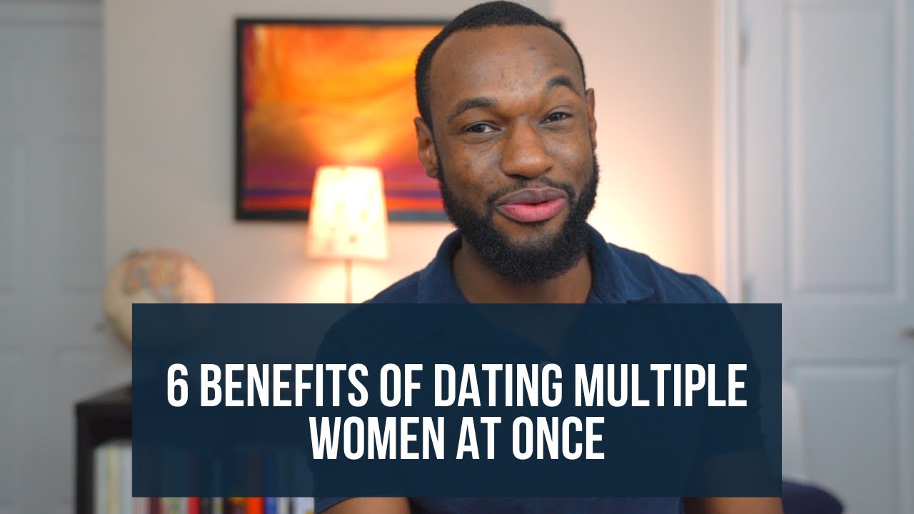 6 Benefits Of Dating Multiple Women At Once Abundant Relationships W