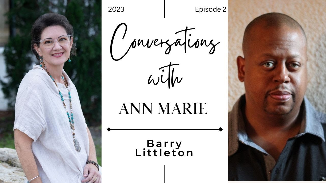 2023-2 Conversations with Ann Marie - Barry Littleton - YouTube