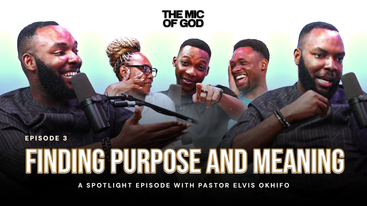 PASTOR ELVIS OKHIFO ON FINDING PURPOSE AND MEANING | MIC OF GOD SEASON ...